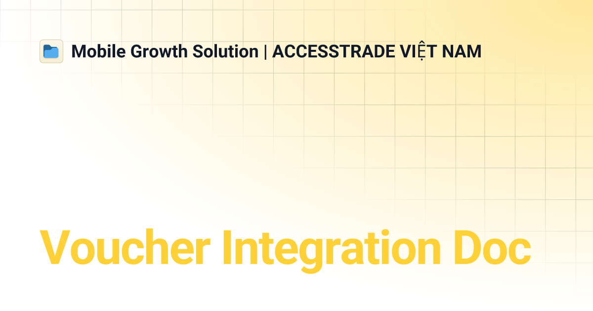 Voucher Integration Doc | Mobile Growth Solution | ACCESSTRADE VIỆT NAM